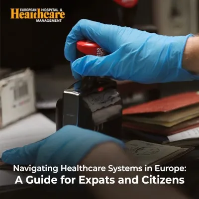 Navigating Healthcare Systems in Europe: A Guide for Expats and Citizens